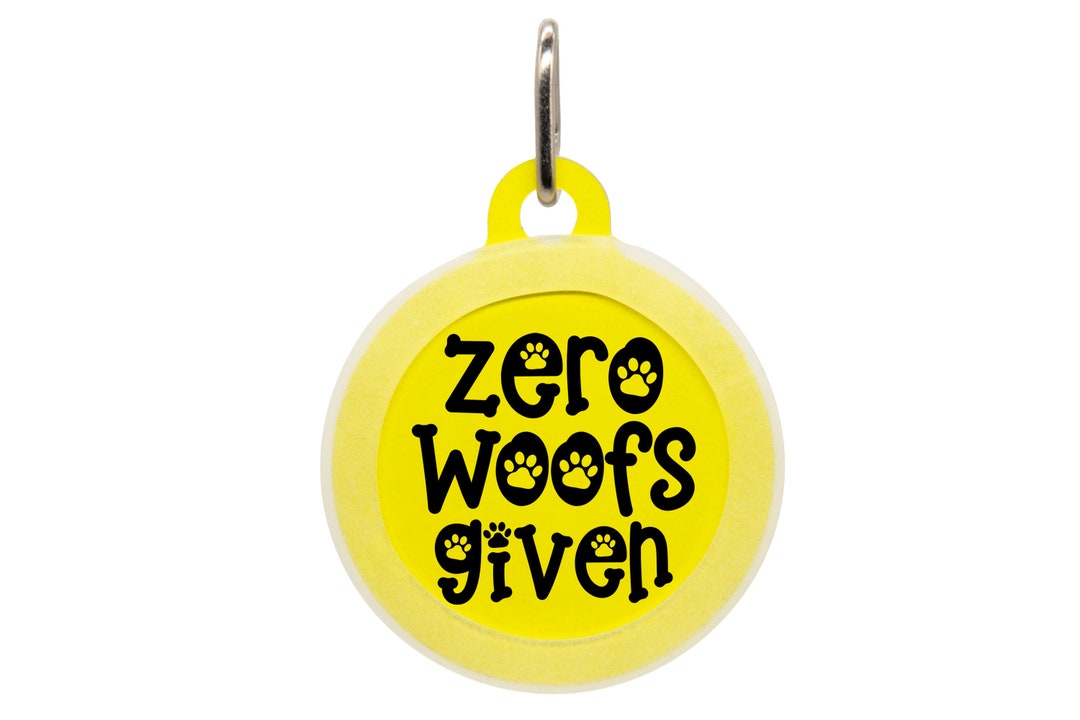 Funny Dog ID Tag - Zero Woofs Given - Custom Pet Tag for Dogs & Puppies ...