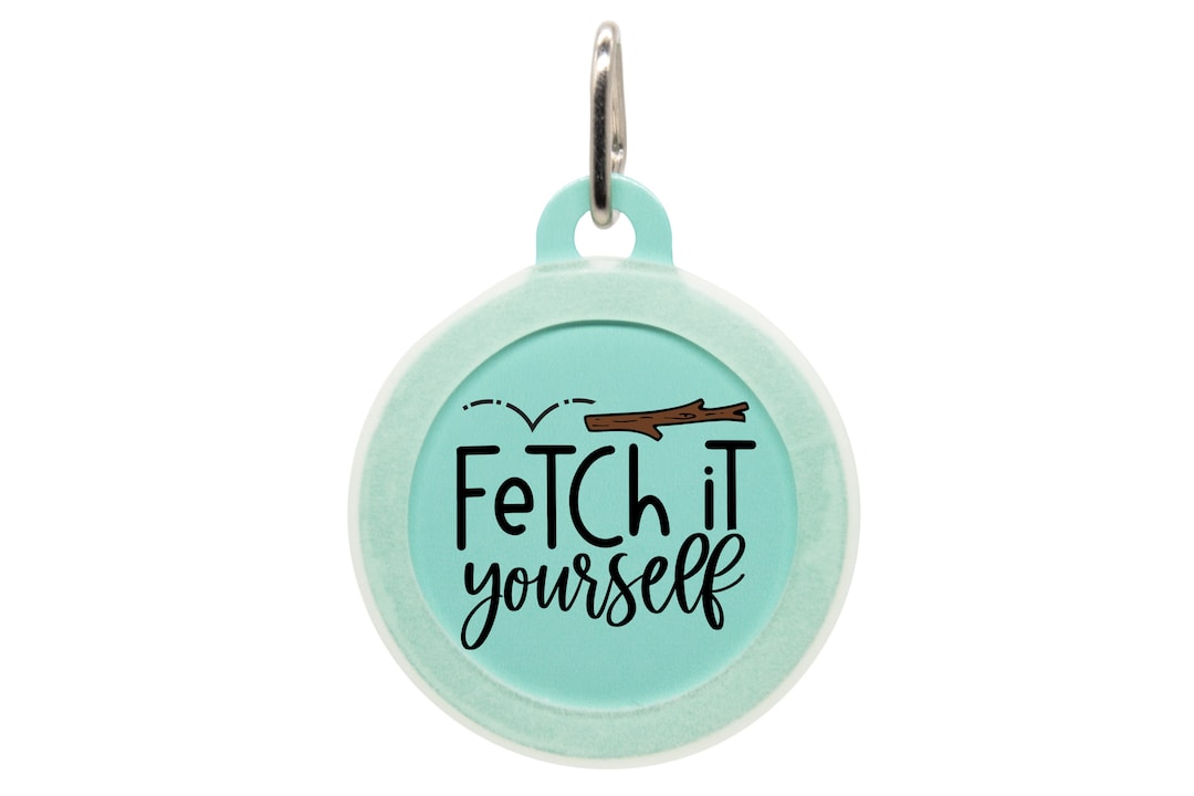 Fetch It Yourself Quiet Pet Tag, Fetching Dog Fetching Ball Custom Dog ...