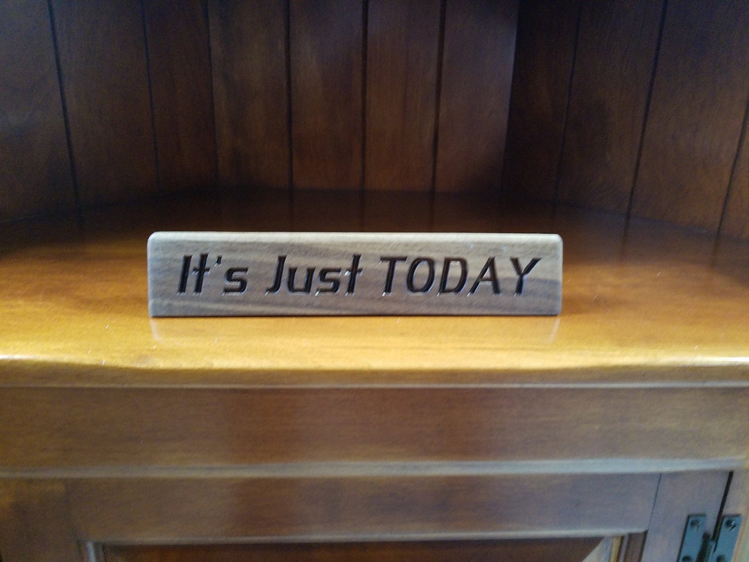 It's Just Today Desk Plaque Live for Today Reminder Wood Sign With ...