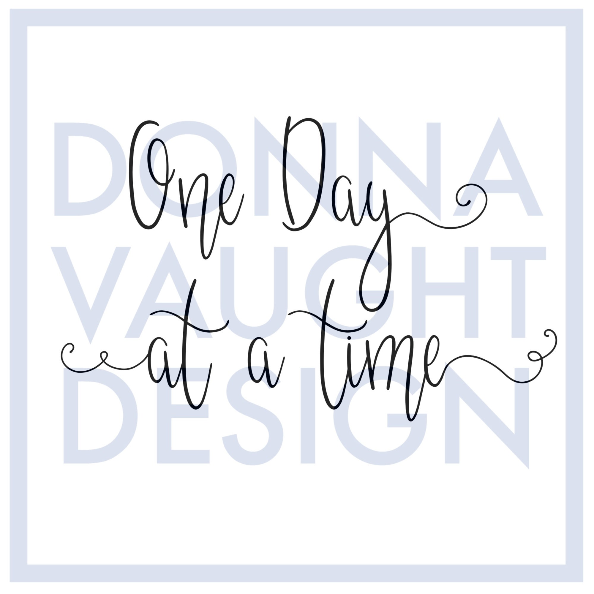 One Day at a Time SVG, One Day SVG, Patience SVG, Time Svg, One Day at ...