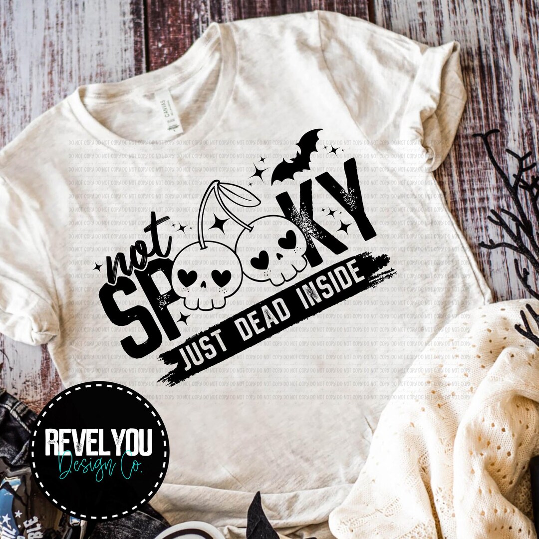 Not Spooky Just Dead Inside - PNG DOWNLOAD - Etsy