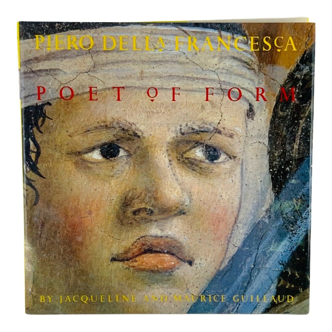 Piero Della Francesca, Poet of Form by Jacqueline Guillaud & Maurice ...