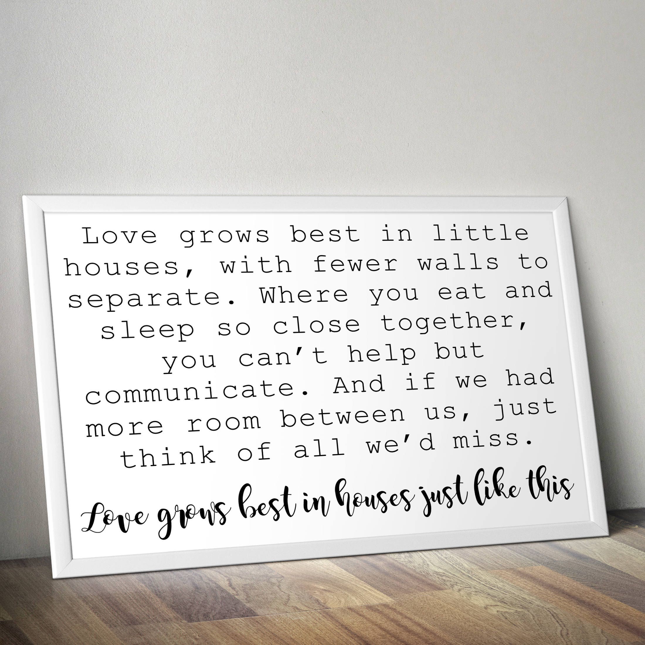 Love Grows Best in Little Houses Poster Tiny House Quotes 810, 1010 ...