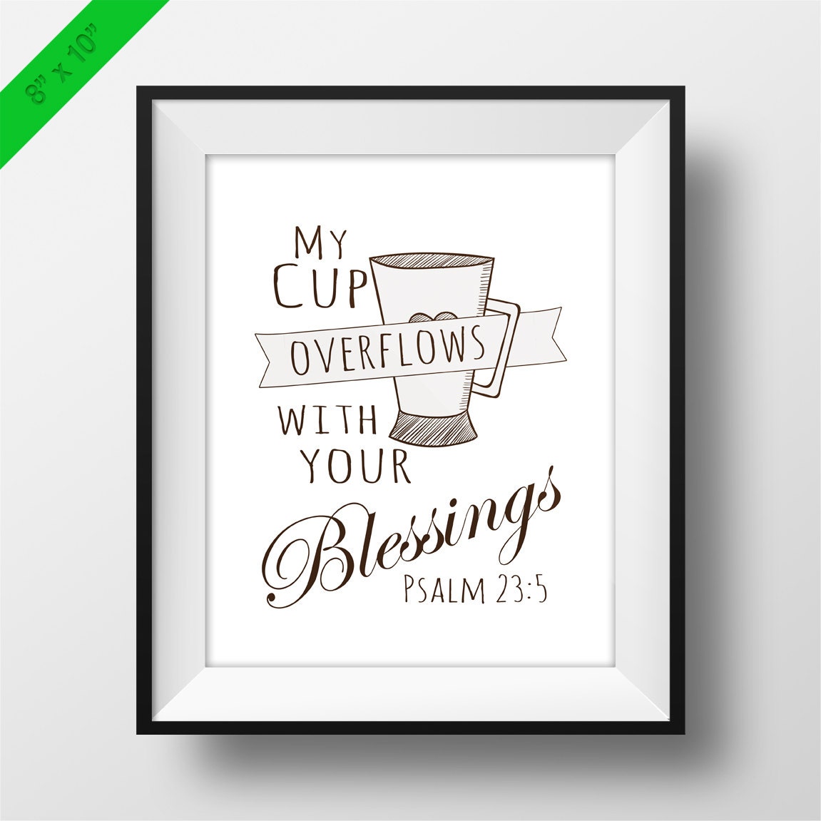 My Cup Overflows With Your Blessings - Psalms 23:5 • Printable Poster ...