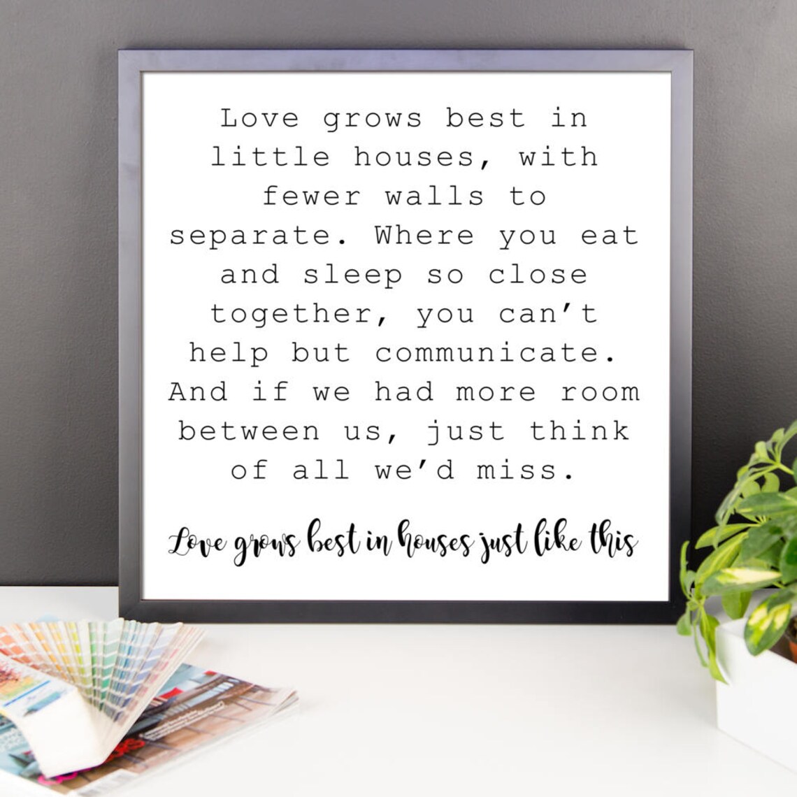 Love Grows Best in Little Houses Poster Tiny House Quotes 810, 1010 ...