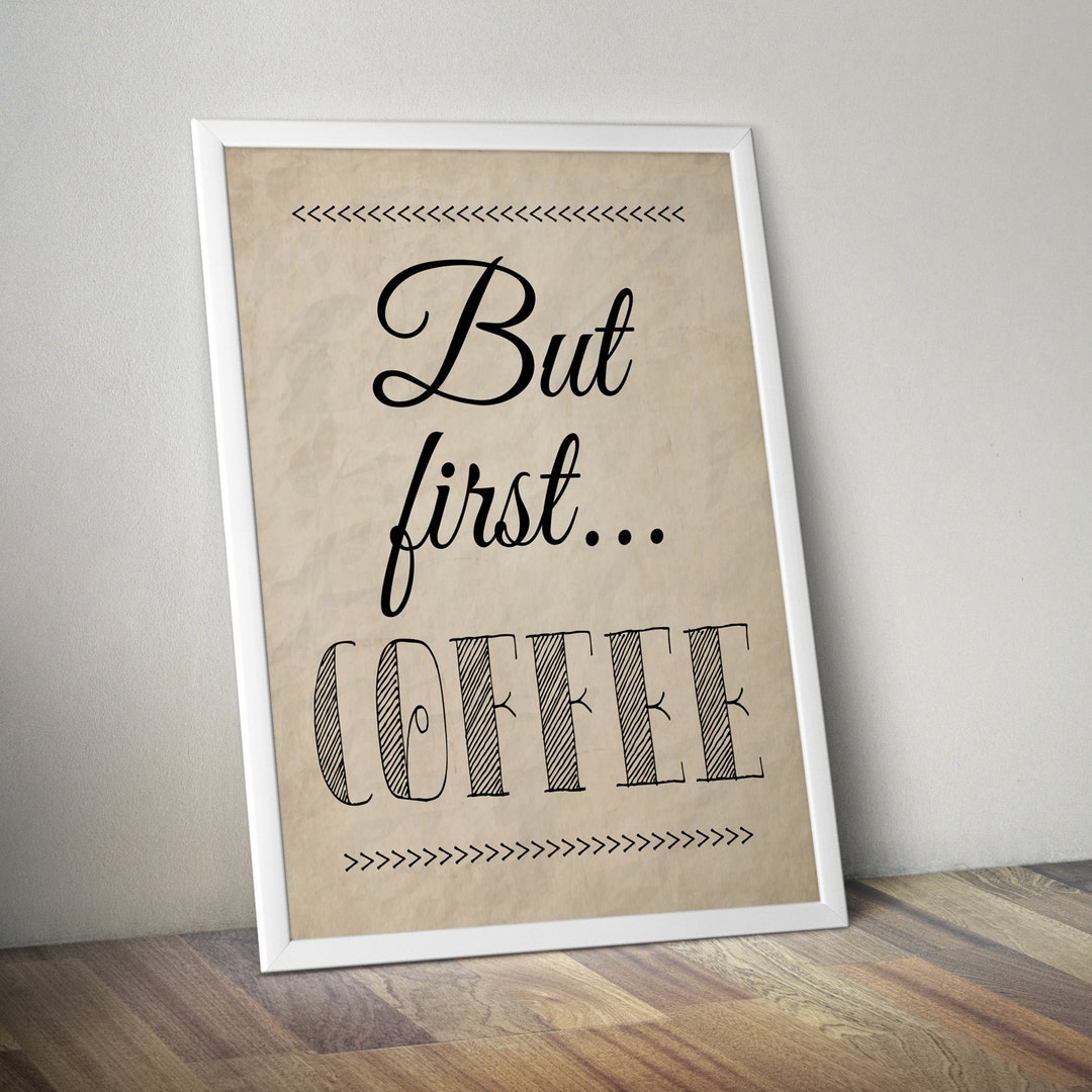 But First, Coffee • Printable Poster • Coffee Quotes • Coffee Signs ...