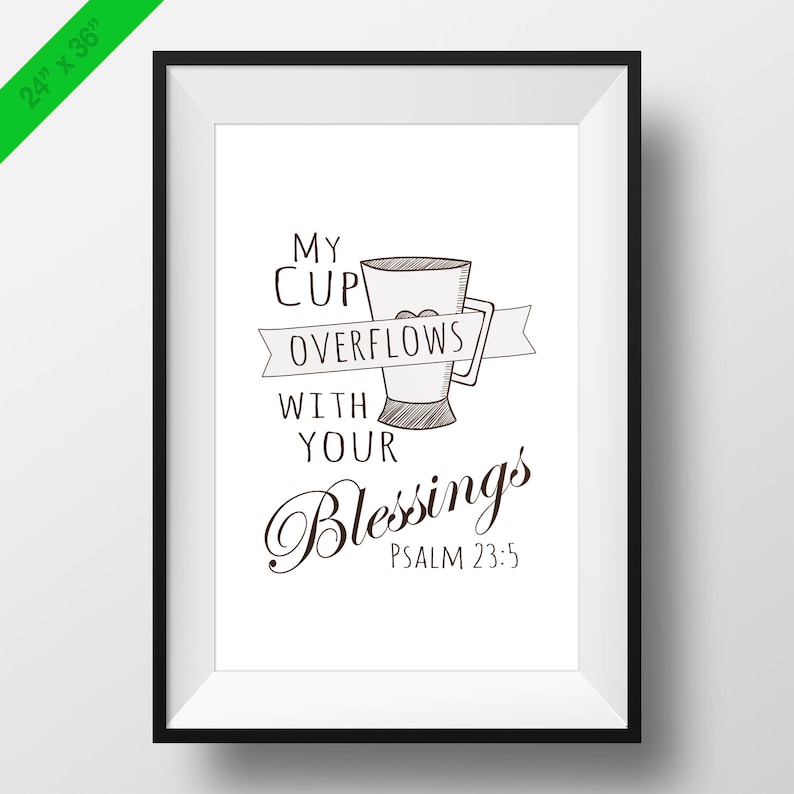 My Cup Overflows With Your Blessings - Psalms 23:5 • Printable Poster ...