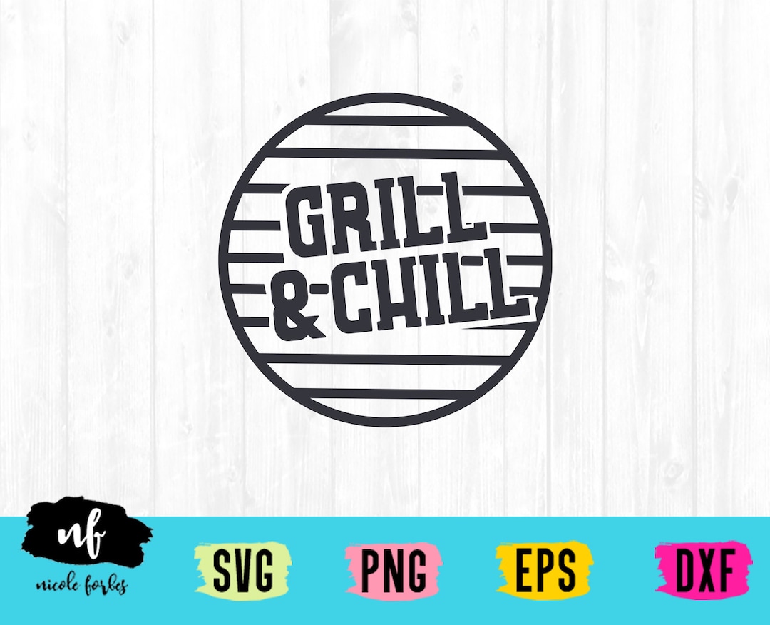 Grill & Chill SVG Cut File - Etsy