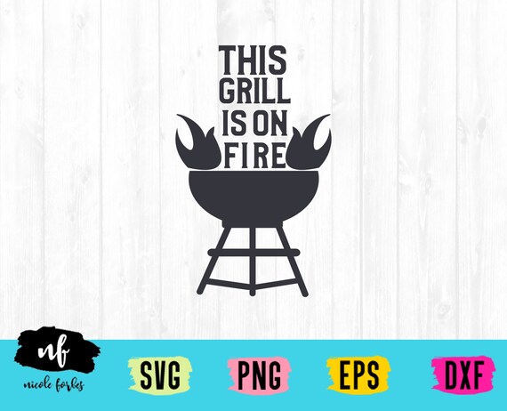 This Grill is on Fire SVG Cut File - Etsy