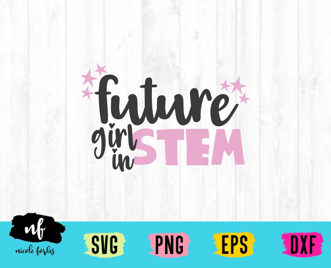 Future Girl in STEM SVG Cut File - Etsy