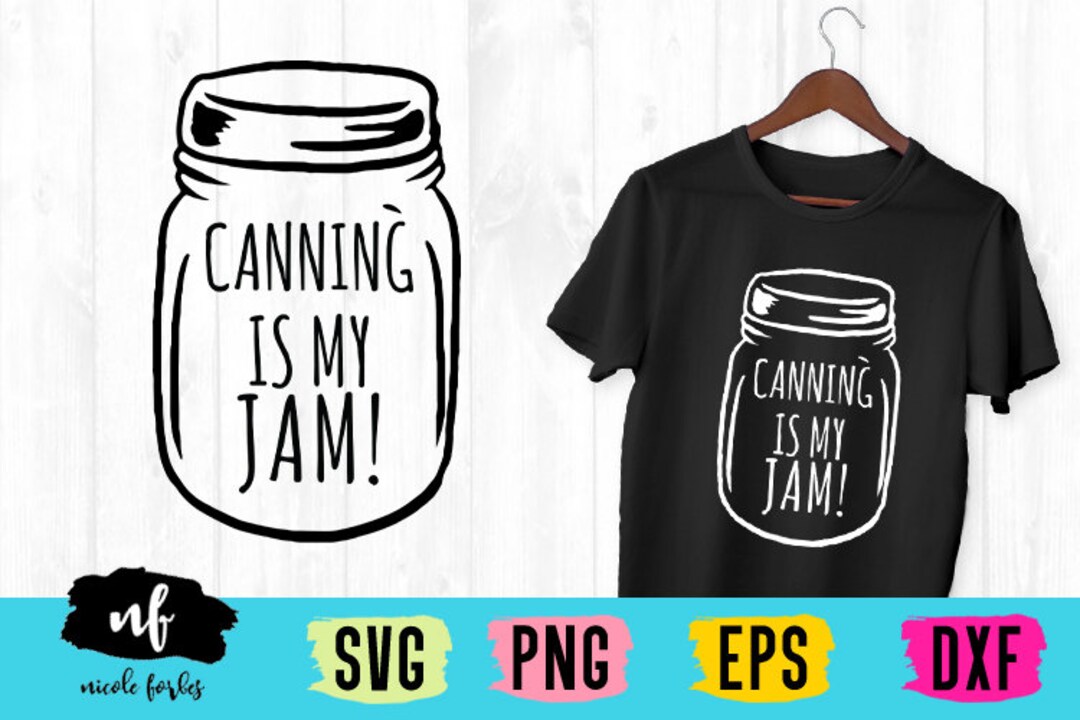 Canning is My Jam SVG, Canning Svg, Mason Jar, Ball Jar - Etsy