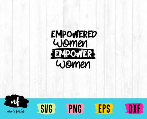 Empowered Women Empower Women Svg Cut File Etsy