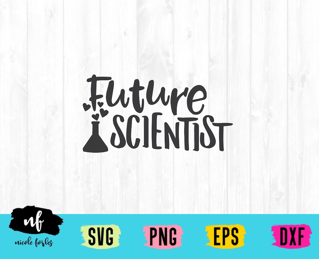 Future Scientist Svg Cut File, Kid Svg, Cute Svg , Science Svg, STEM ...