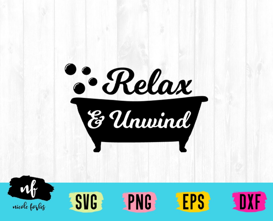 Relax & Unwind Bathroom Sign SVG Cut File (digital Download) - Etsy