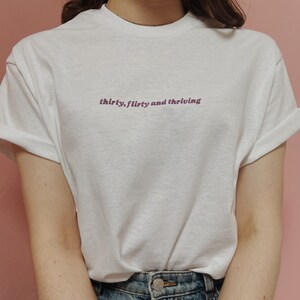Embroidered 'thirty, Flirty and Thriving' T-shirt - Etsy