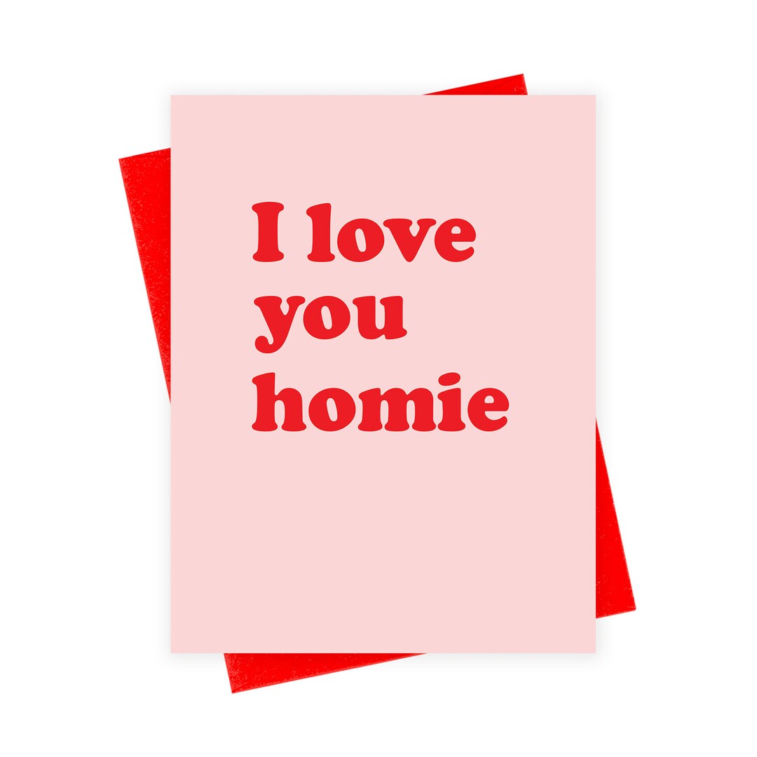 I Love You Homie Card | Blank Greeting Card | Anniversary Card ...
