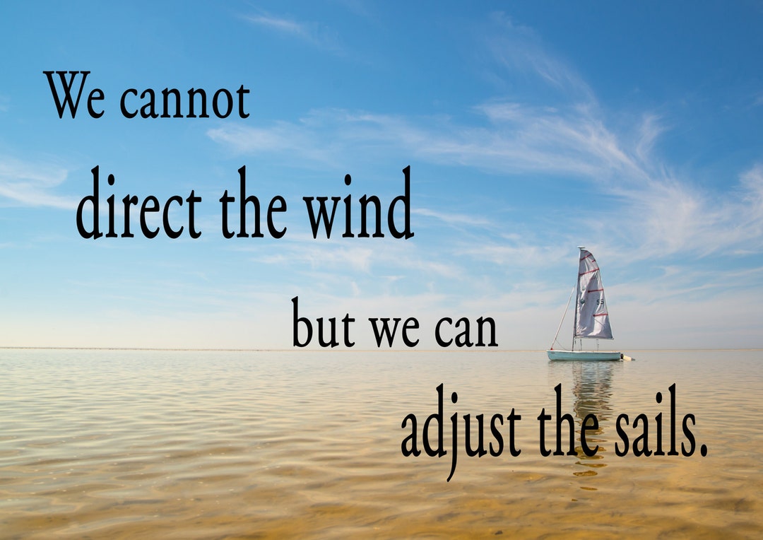 We Cannot Direct the Wind but We Can Adjust the Sails Digital - Etsy