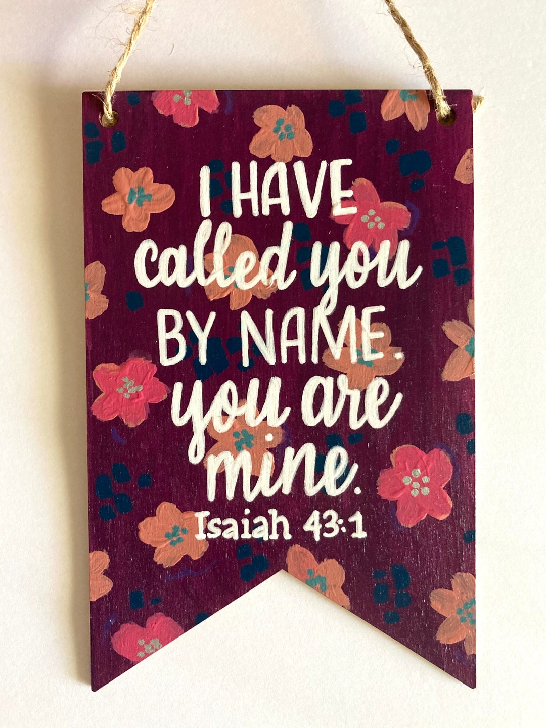 I Have Called You by Name, You Are Mine Wood Pennant Sign, Isaiah 43:1 ...
