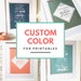 Custom Color for PRINTABLES Instant Download - Etsy