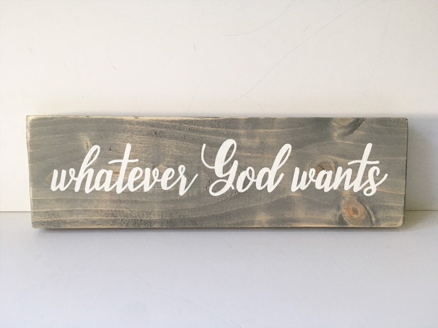 Hand-painted "whatever God Wants" Wood Sign, Christian Home Decor - Etsy
