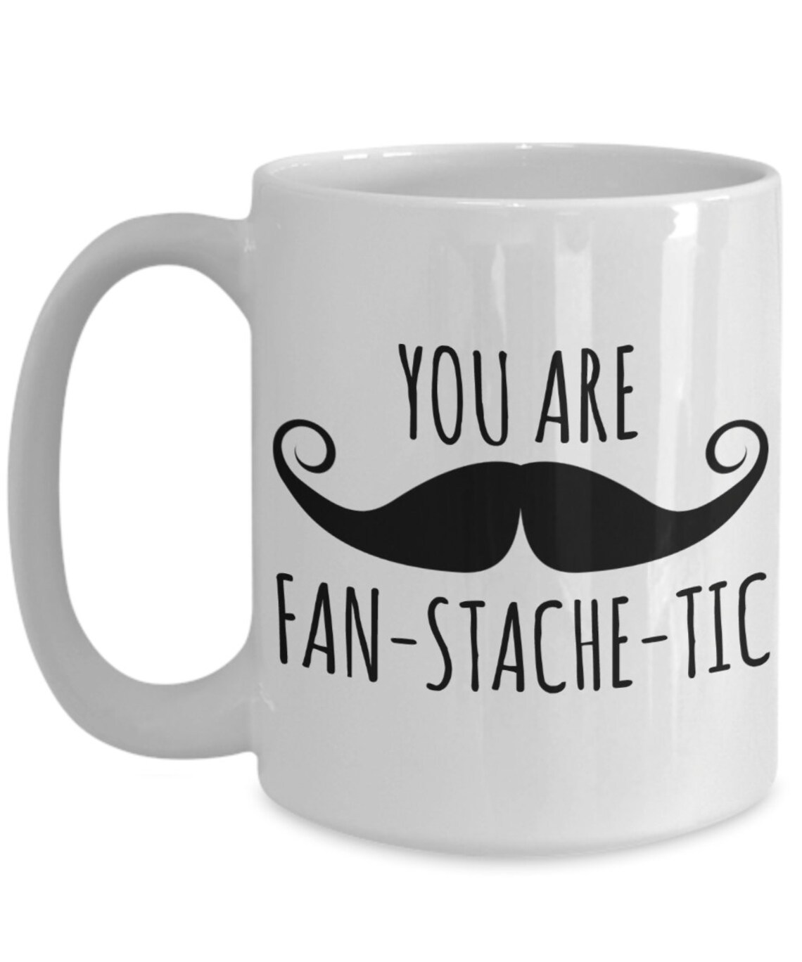Stache Mug Mustache Pun Gift You Are Fan-stache-tic | Etsy