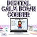Fully Digital Google Slides™ Resources Calm Corner Kit to Teaching ...