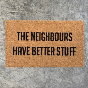 The Neighbours Have Better Stuff Doormat - Etsy