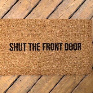 Shut the Front Door Doormat - Etsy