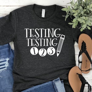 Testing Testing 123 Unisex T-shirt Test Day Shirt Teacher Shirt Testing ...