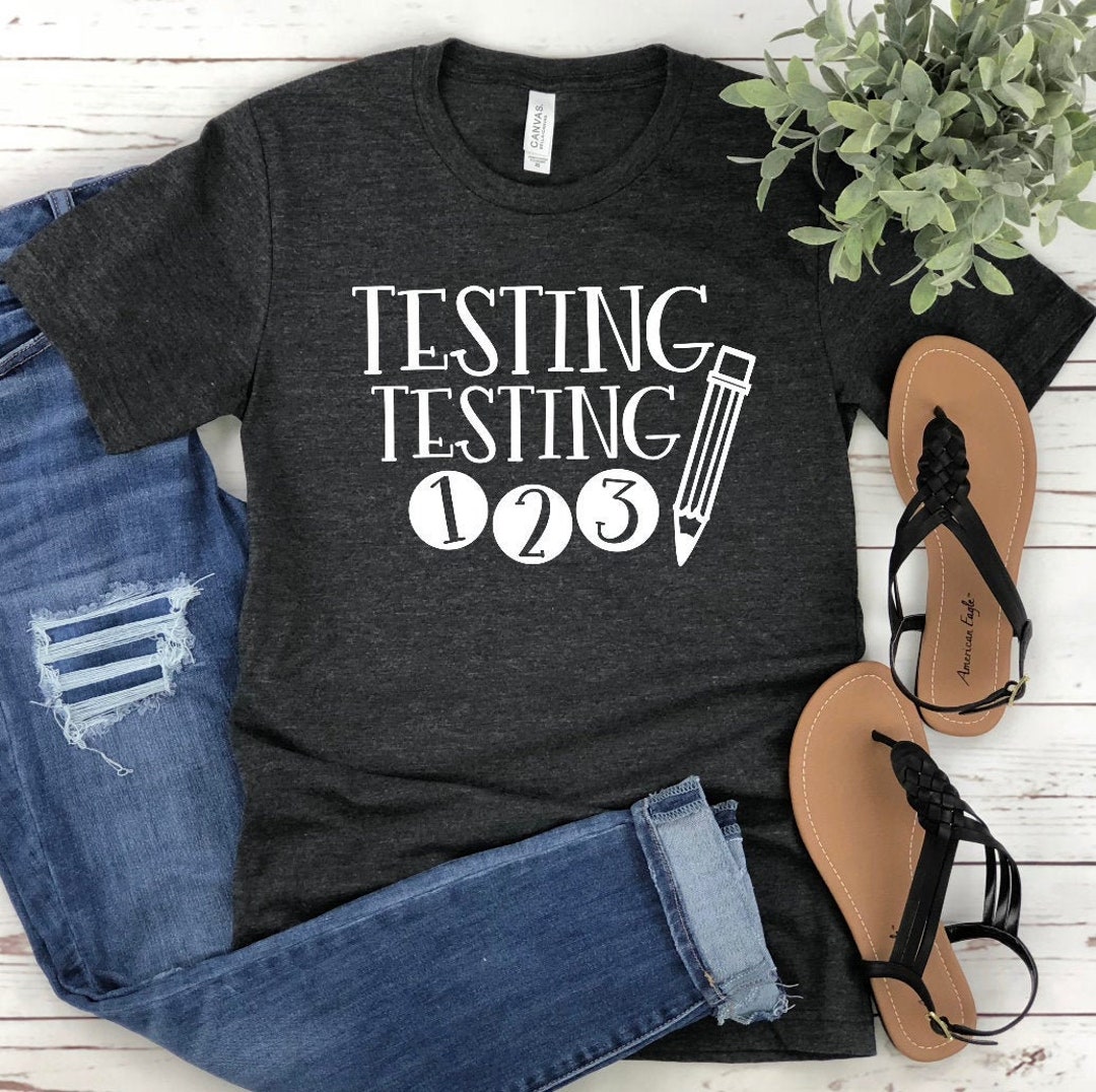 Testing Testing 123 Unisex T-shirt Test Day Shirt Teacher Shirt Testing ...
