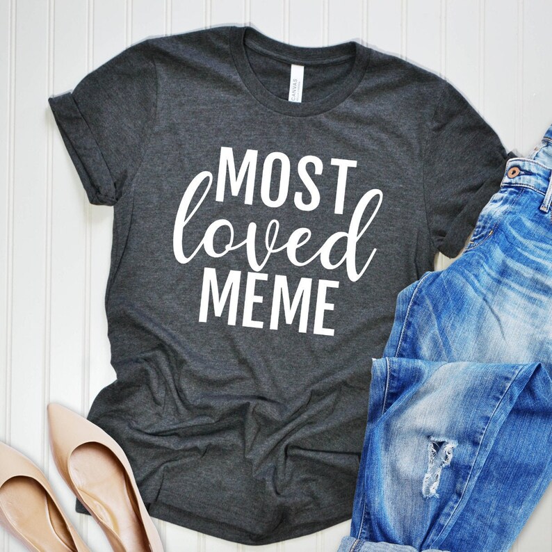 Most Loved Meme T-shirt Meme Shirts Gift for Meme Meme - Etsy