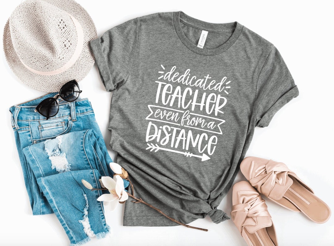 Dedicated Teacher Even From A Distance T-shirt Teacher T-shirt Teacher ...