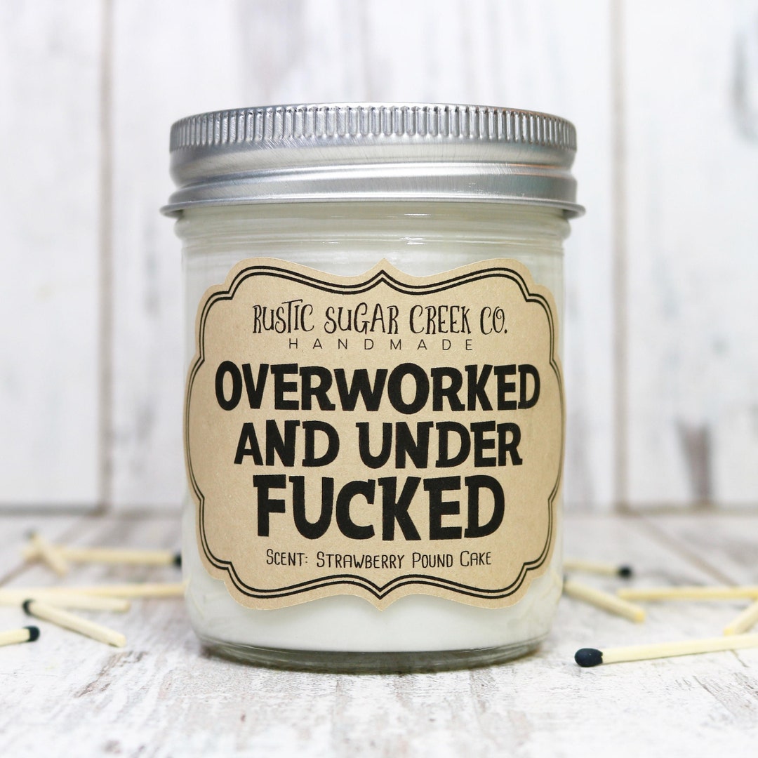 Overworked and Under F*cked Handmade Candle 3 Sizes Choose A Scent With ...