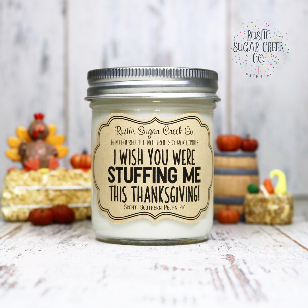 Wish You Were Stuffing Me This Thanksgiving Handmade Soy Candle 3-sizes ...
