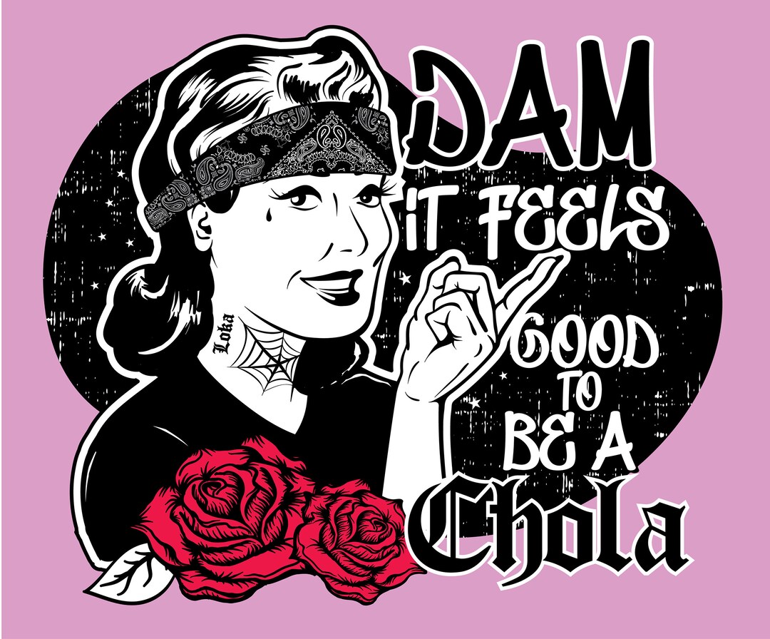 Feels Good To Be a Chola T shirt Cholas T-shirt Chicana Culture ...