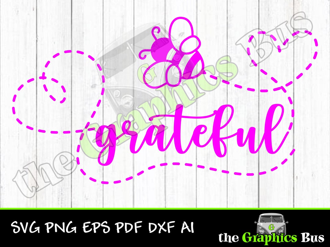 Bee Grateful SVG Be Grateful Clipart PDF Trail Cute Bee EPS File Ai ...