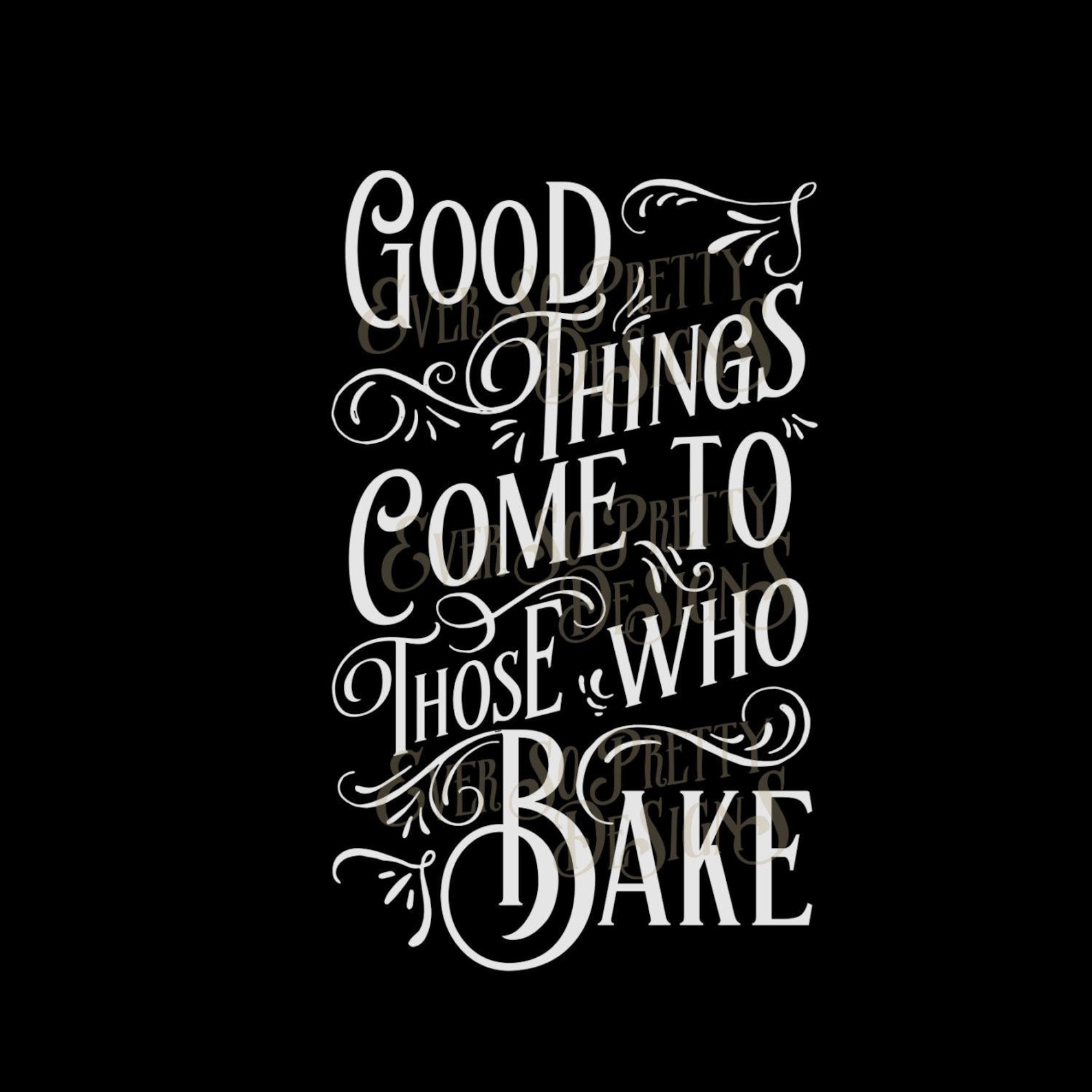 SVG File, Bake SVG, Good Things Come to Those Who Bake, Commercial SVG ...