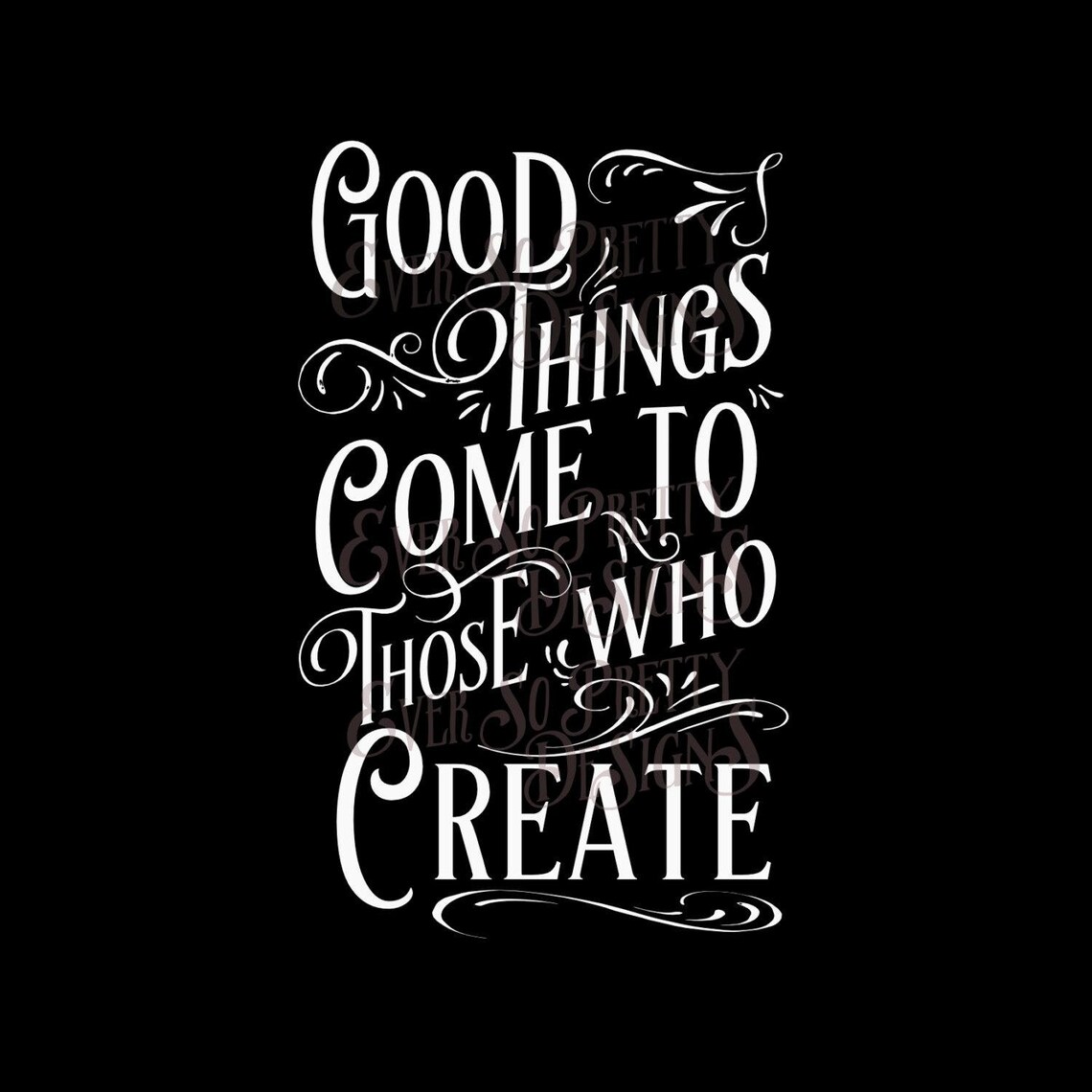 SVG File Good Things Come to Those Who Create Quote for | Etsy