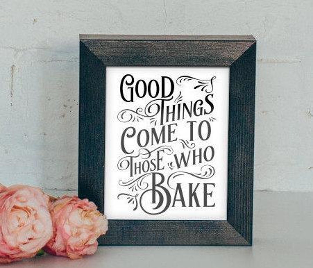 SVG File, Bake SVG, Good Things Come to Those Who Bake, Commercial SVG ...