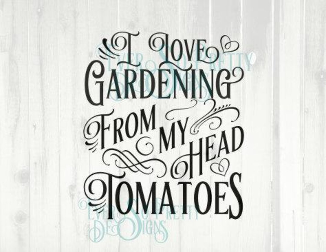 Commercial Svg Personalised Svg I Love You From My Head Tomatoes