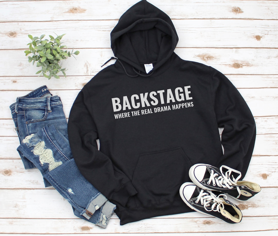 Backstage Where the Real Drama Happens Theatre Hoodie: Actor, Stage ...