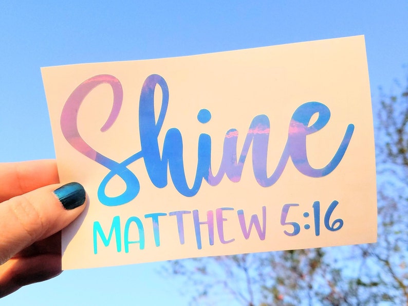Shine Matthew 5:16 Holographic Vinyl Decal, Christian Gift - Etsy