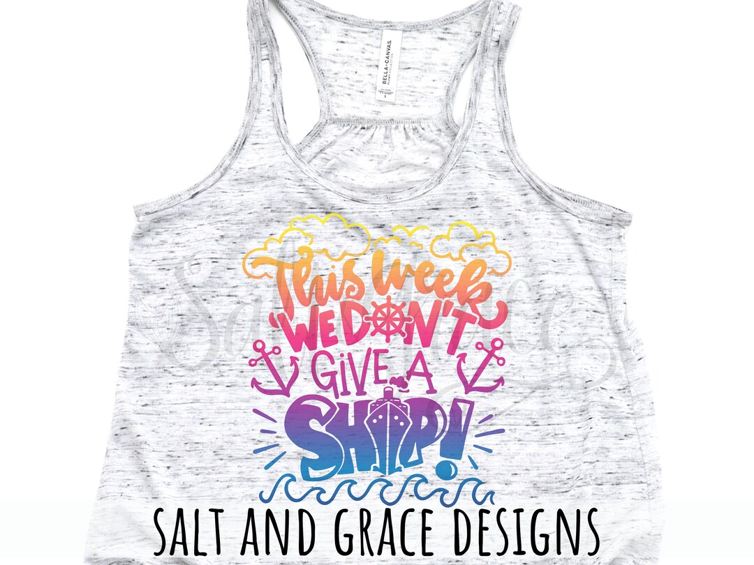 This Week We Don't Give A Ship Tank Top, Family Cruise Shirts, Girls ...