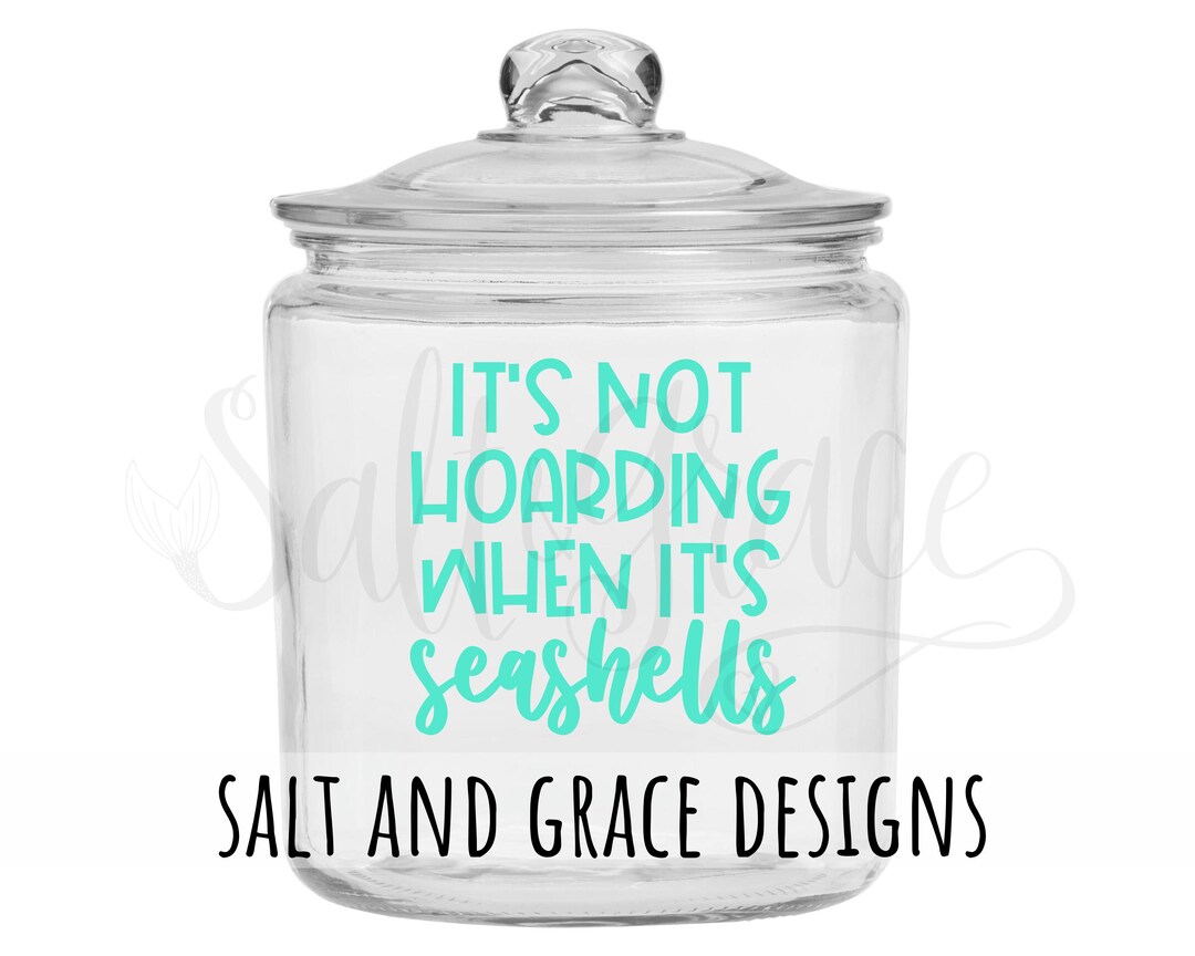 It's Not Hoarding When It's Seashells Decal, Sea Glass, Shell Jar ...