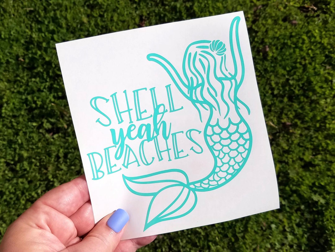 Shell Yeah Beaches Vinyl Decal, Shell Yeah Mermaid Sticker, Beach ...