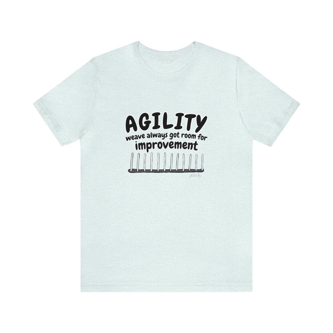 Weave Always Got Room for Improvement Unisex Cotton Tee Dog Agility Shirt Agility T-shirt Dog ...