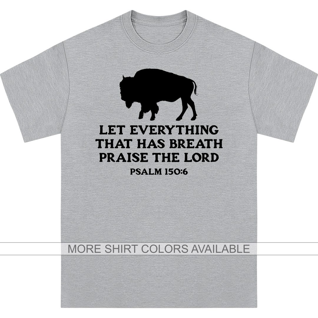 Psalm 150:6 Bible Verse Shirt W/ Bison Yellowstone, American Buffalo ...
