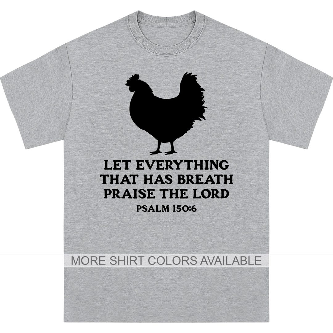 Psalm 150:6 Bible Verse Shirt W/ Chicken, Chick, Rooster, Hen, Farm ...