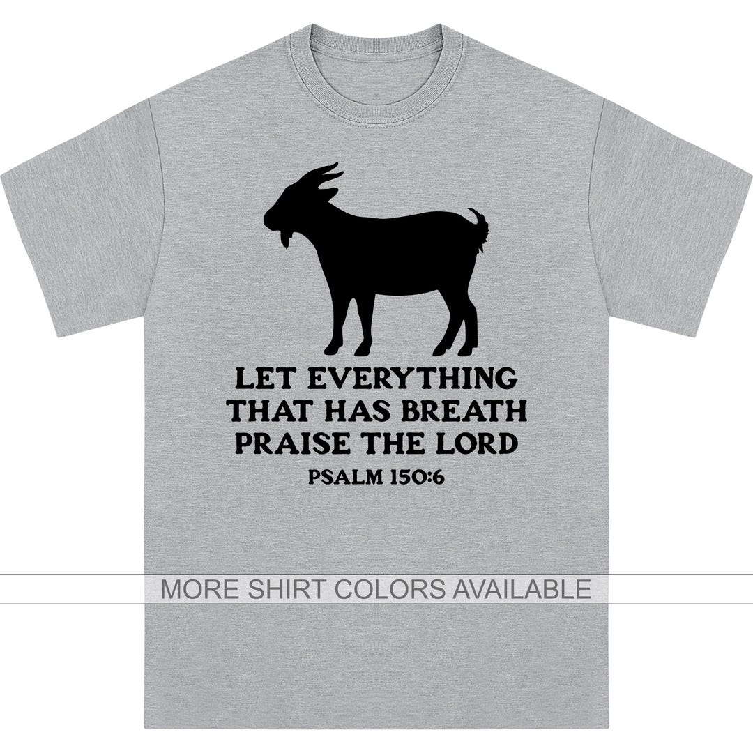 Psalm 150:6 Bible Verse Shirt W/ Goat, Mountain Goat, Farm, Pet, Kid ...