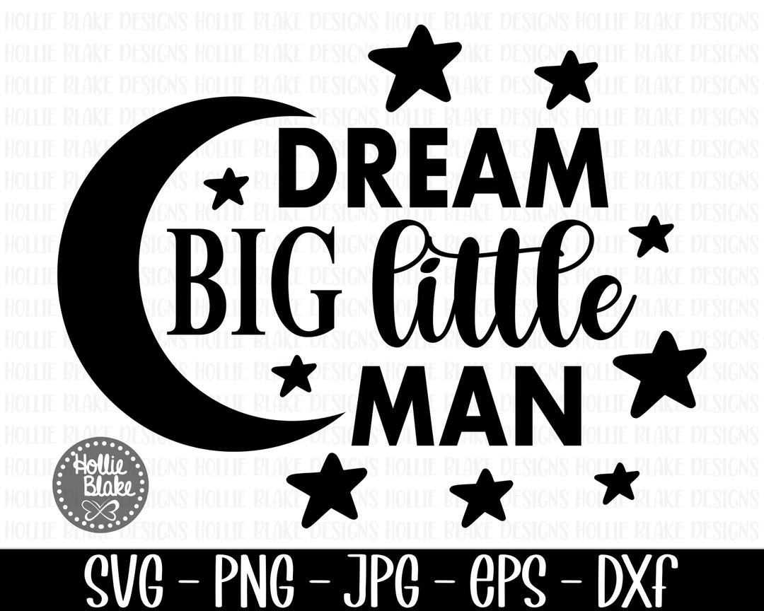 Dream Big Litttle Man SVG, Little Boy Svg, Little Boy Quotes, Little ...